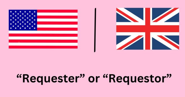 Requester or Requestor? Proper Usage & Meaning